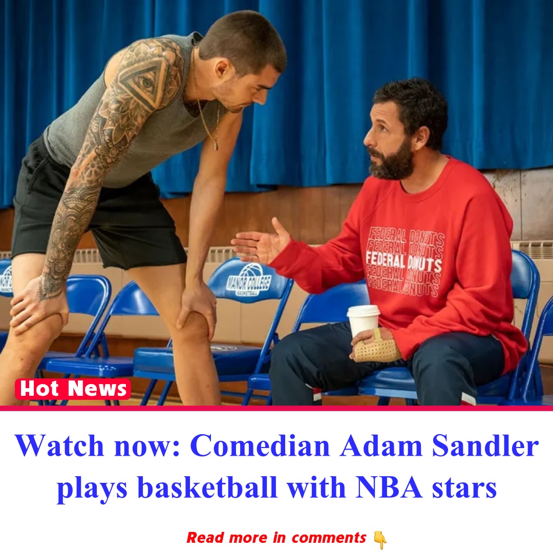 Watch now: Comedian Adam Sandler plays basketball with NBA stars - News