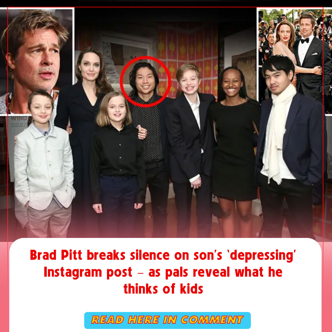 Brad Pitt breaks silence on son’s ‘depressing’ Instagram post – as pals ...