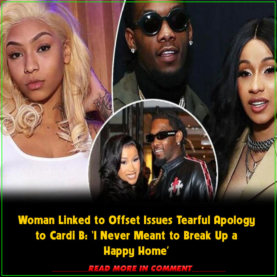 Woman Linked to Offset Issues Tearful Apology to Cardi B: ‘I Never ...