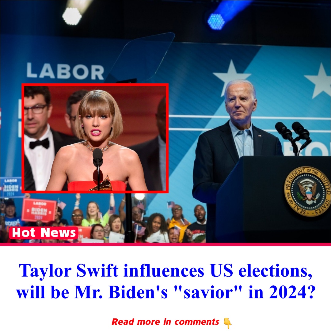 Taylor Swift influences US elections, will be Mr. Biden's "savior" in ...