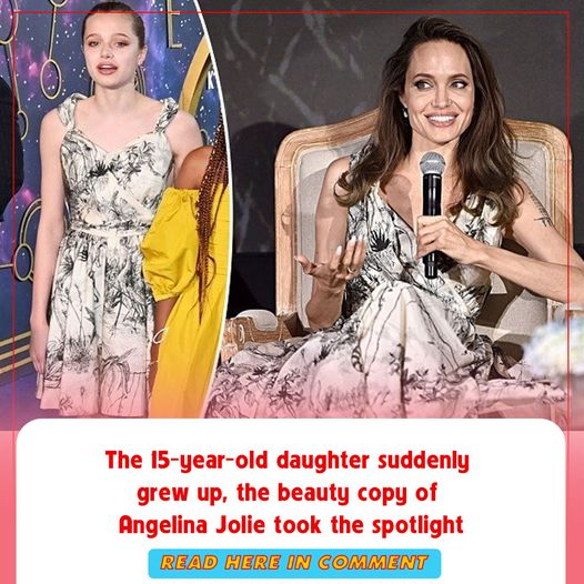 The 15-year-old daughter suddenly grew up, the beauty copy of Angelina Jolie took the spotlight ...