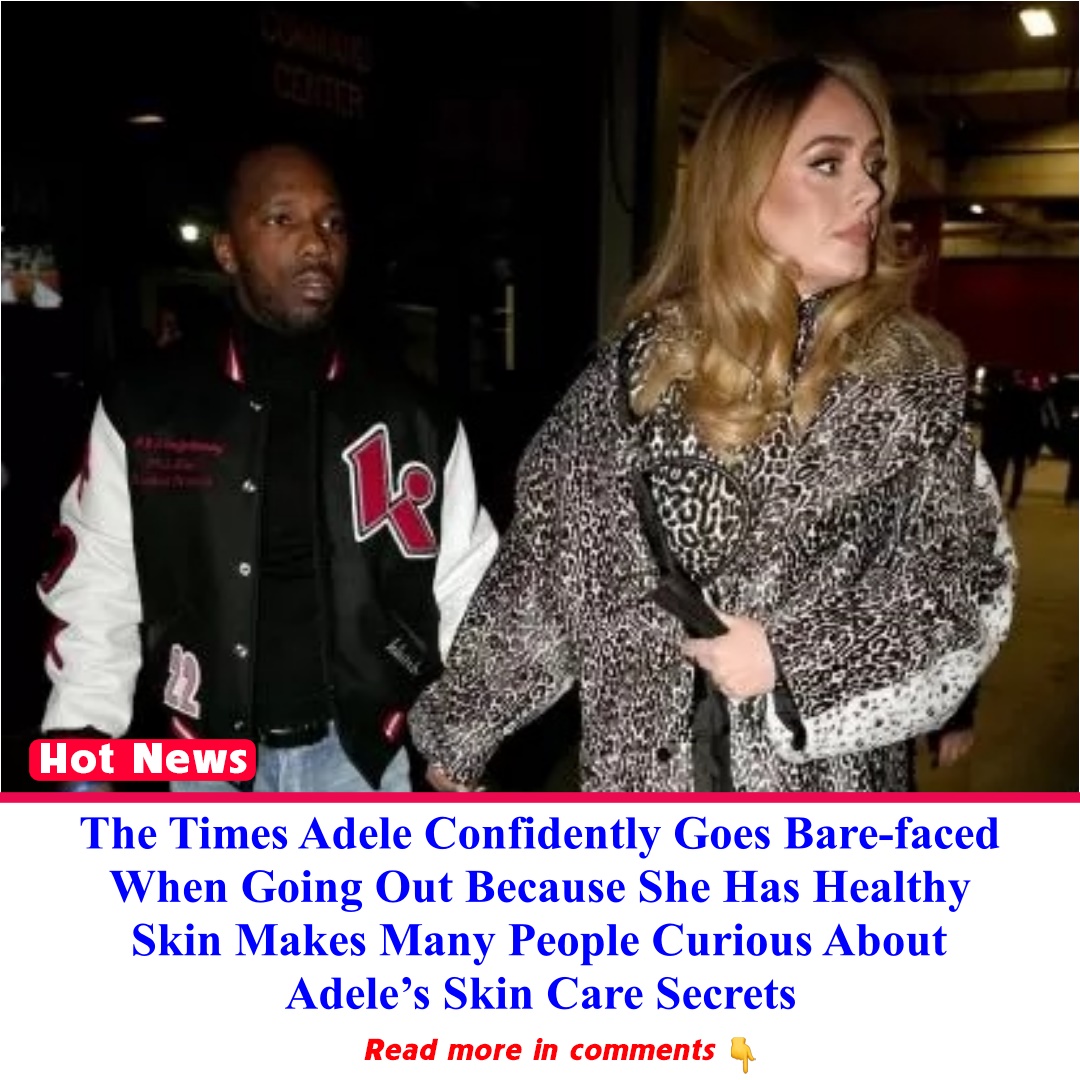 The Times Adele Confidently Goes Bare-faced When Going Out Because She ...