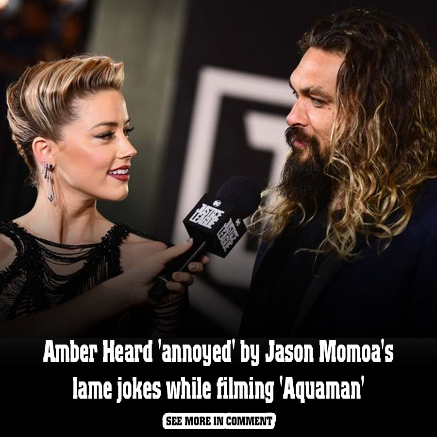 Amber Heard 'annoyed' by Jason Momoa's lame jokes while filming ...
