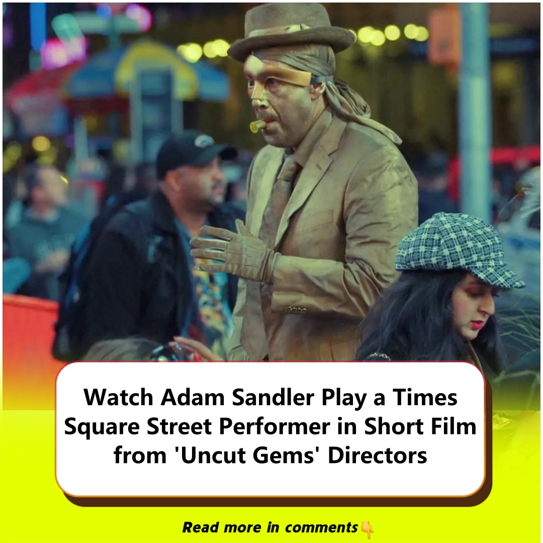 Watch Adam Sandler Play a Times Square Street Performer in Short Film ...
