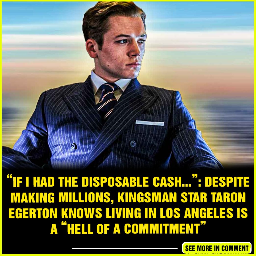 “If I had the disposable cash…”: Despite Making Millions, Kingsman Star ...