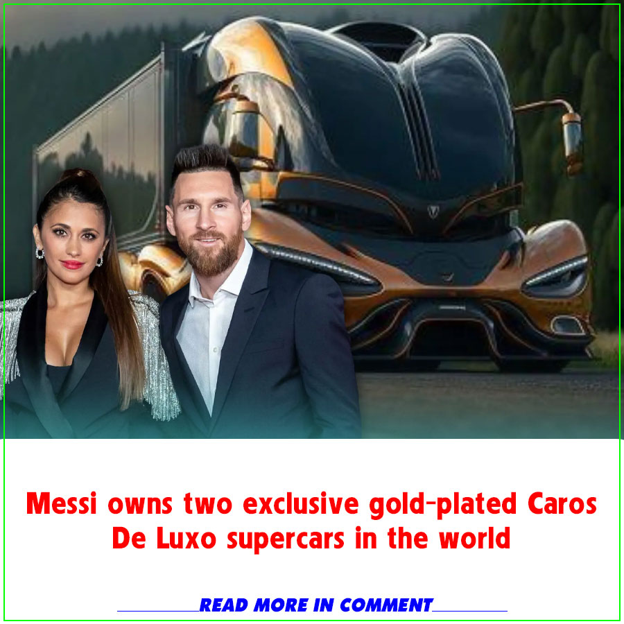 Messi owns two exclusive gold-plated Caros De Luxo supercars in the ...