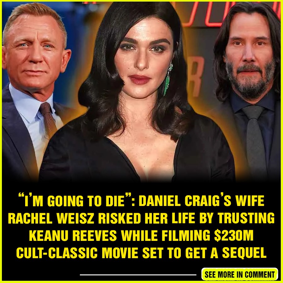 “I’m going to die”: Daniel Craig’s Wife Rachel Weisz Risked Her Life by ...