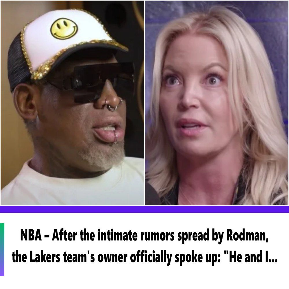 NBA – After the intimate rumors spread by Rodman, the Lakers team's owner officially spoke up ...