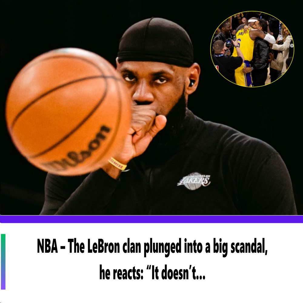 NBA – The LeBron clan plunged into a big scandal, he reacts: “It doesn ...