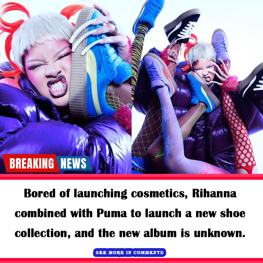 Bored of launching cosmetics, Rihanna combined with Puma to launch a new shoe collection, and ...