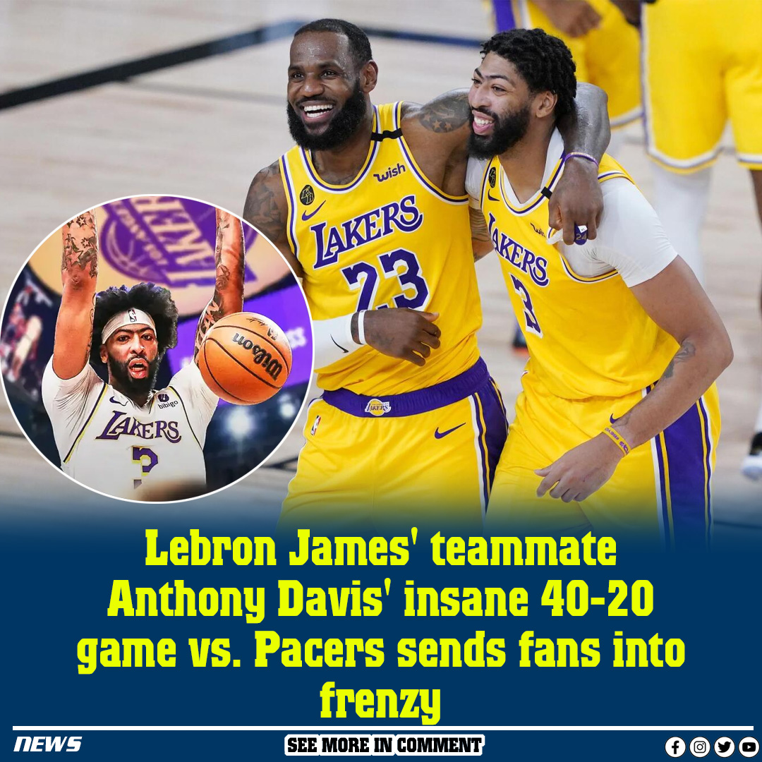 Lebron James' teammate Anthony Davis' insane 40-20 game vs. Pacers ...