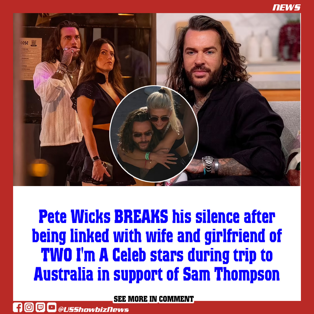 Pete Wicks BREAKS his silence after being LINKED with wife and ...