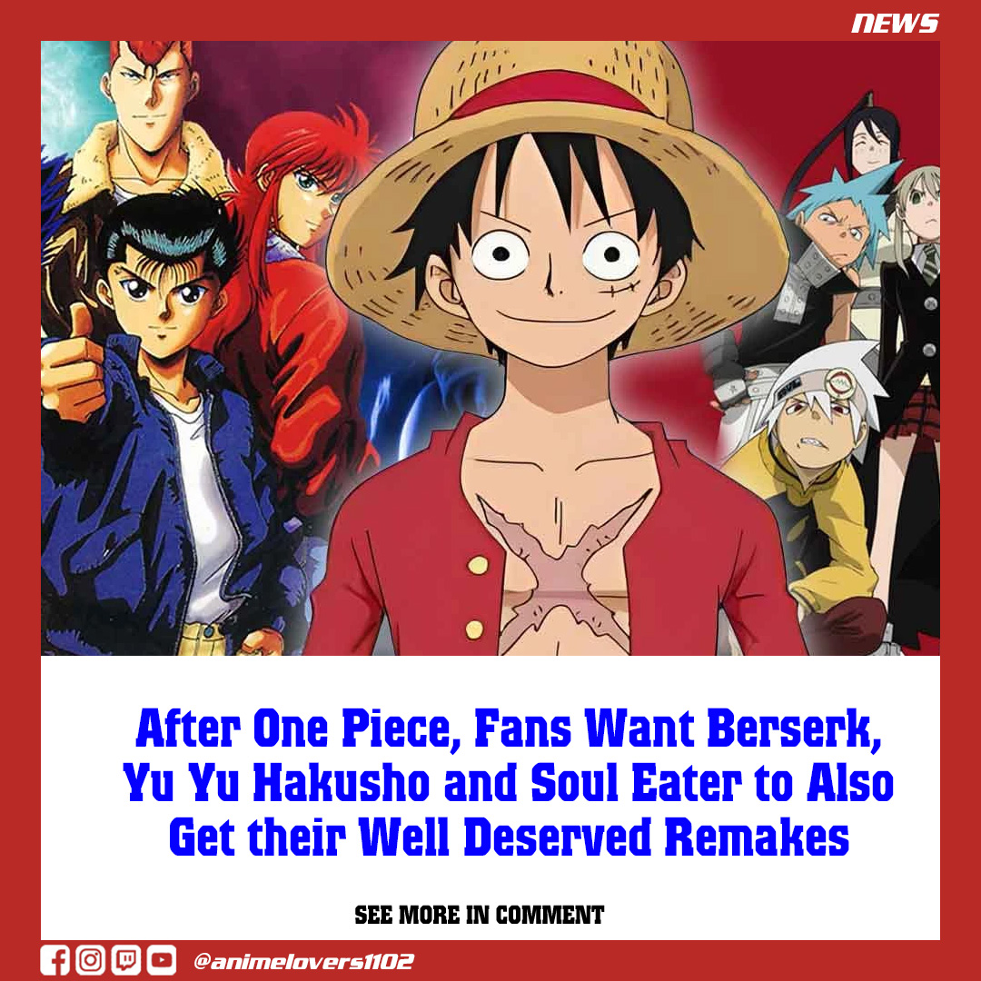 After One Piece, Fans Want Berserk, Yu Yu Hakusho and Soul Eater to ...