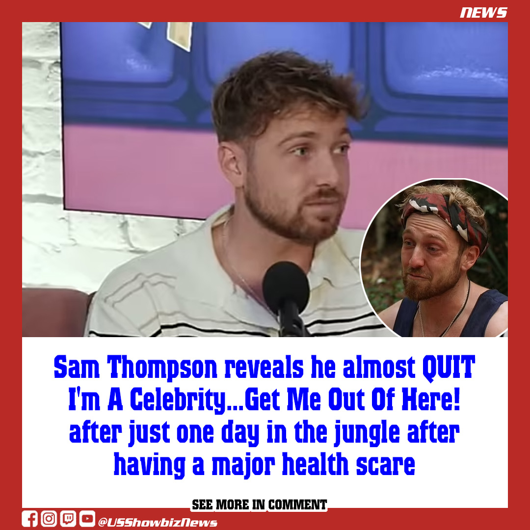 Sam Thompson reveals he almost QUIT I'm A Celebrity...Get Me Out Of Here! after just one day in ...