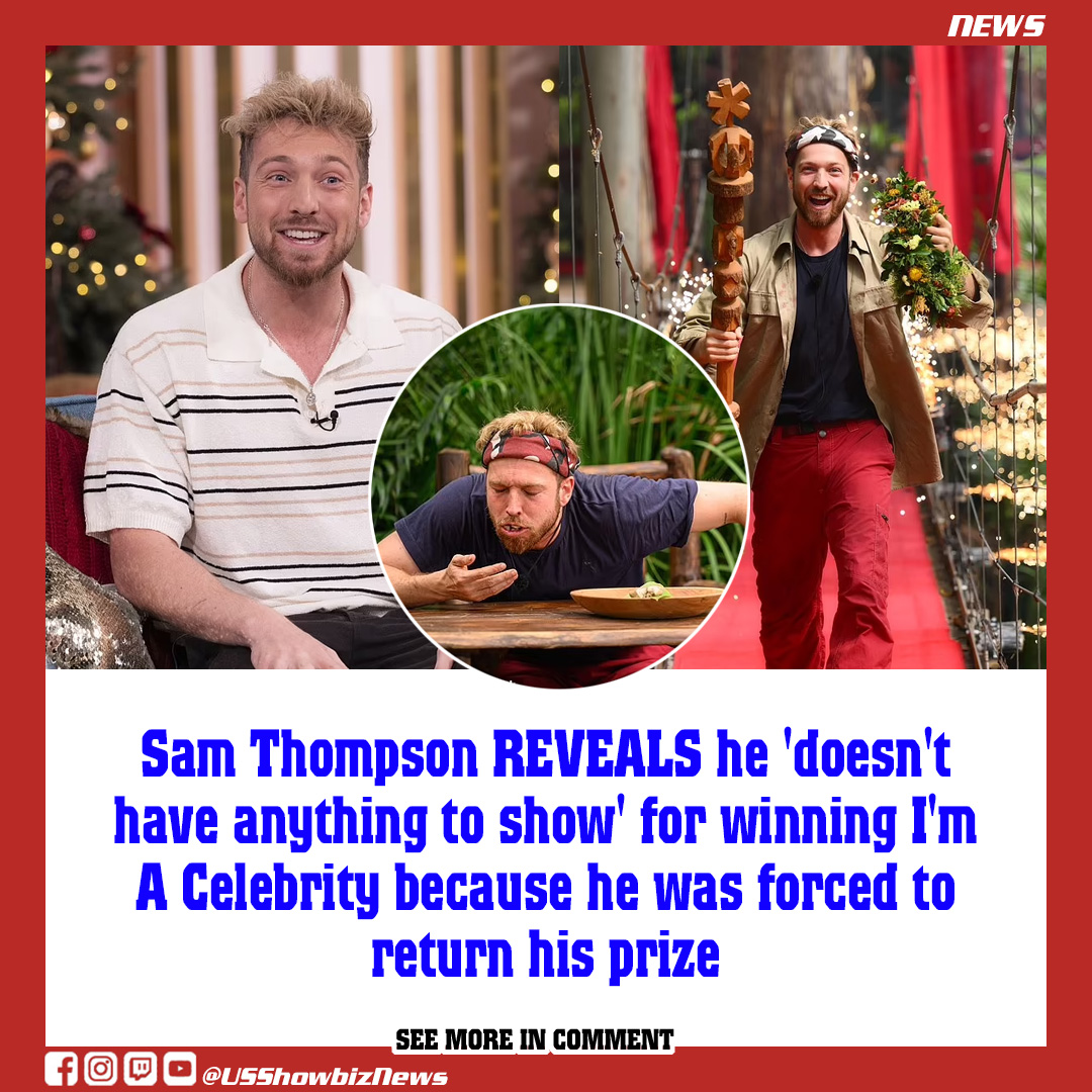 Sam Thompson REVEALS he 'doesn't have anything to show' for winning I'm ...