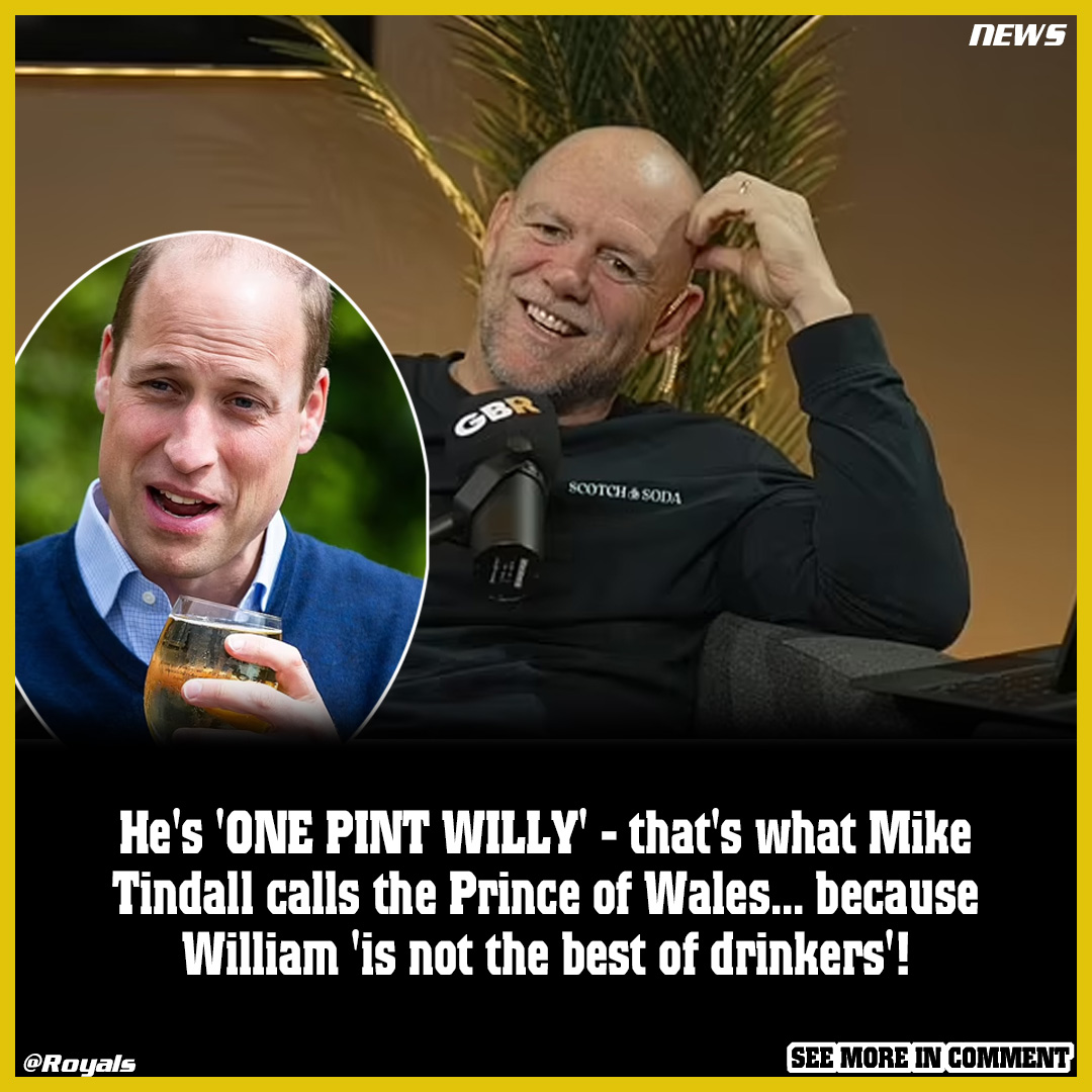 He's 'ONE PINT WILLY' - that's what Mike Tindall calls the Prince of ...