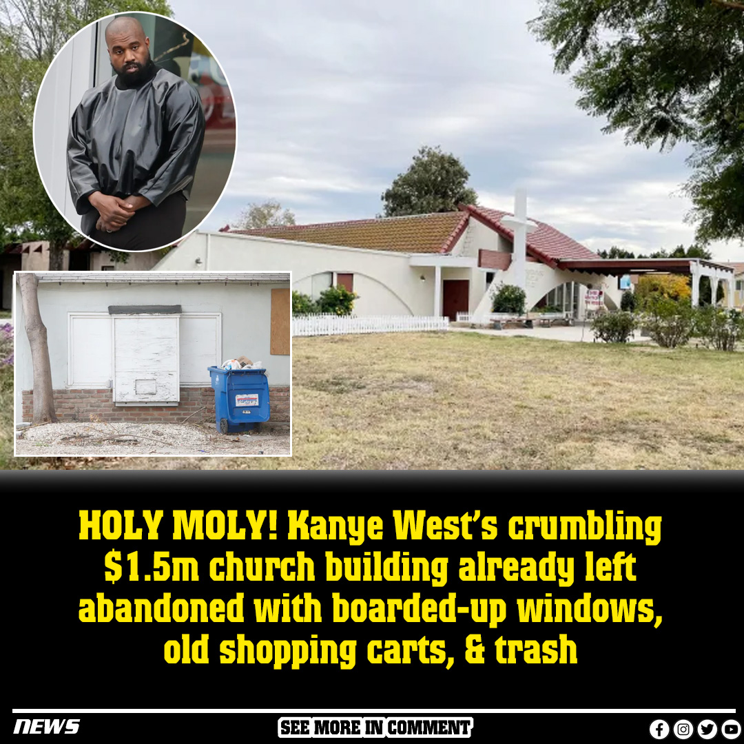 HOLY MOLY! Kanye West’s crumbling $1.5m church building already left ...