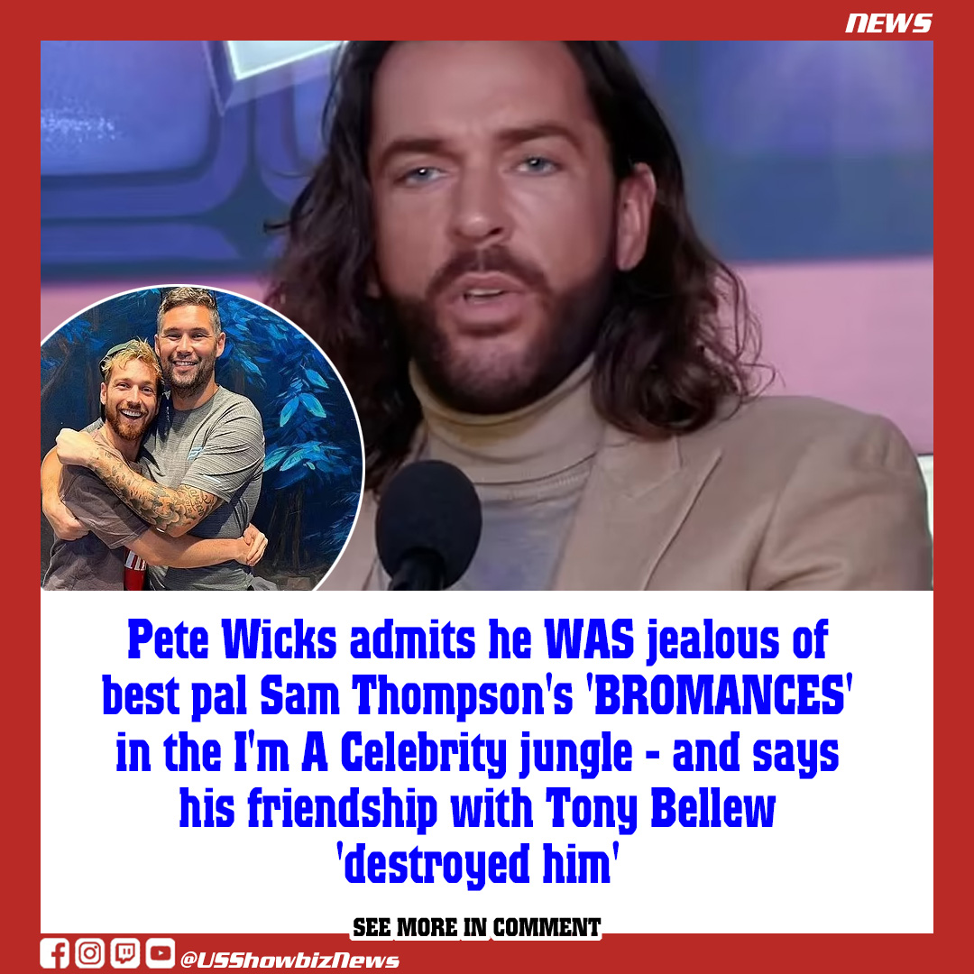 Pete Wicks admits he WAS jealous of best pal Sam Thompson's 'BROMANCES ...