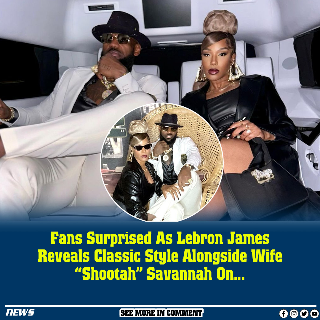 Fans Surprised As Lebron James Reveals Classic Style Alongside Wife ...