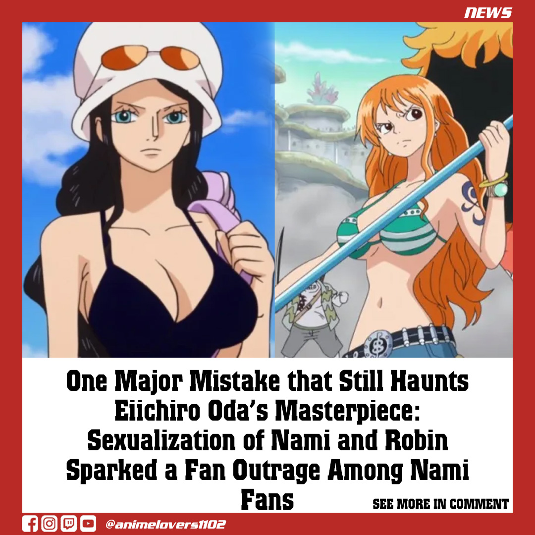 One Major Mistake that Still Haunts Eiichiro Oda’s Masterpiece: Sexualization of Nami and Robin ...