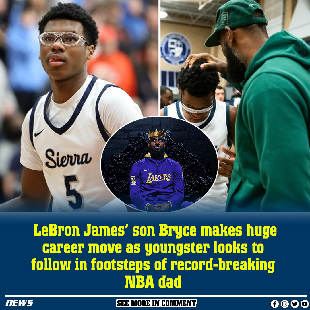 LeBron James’ son Bryce makes huge career move as youngster looks to ...