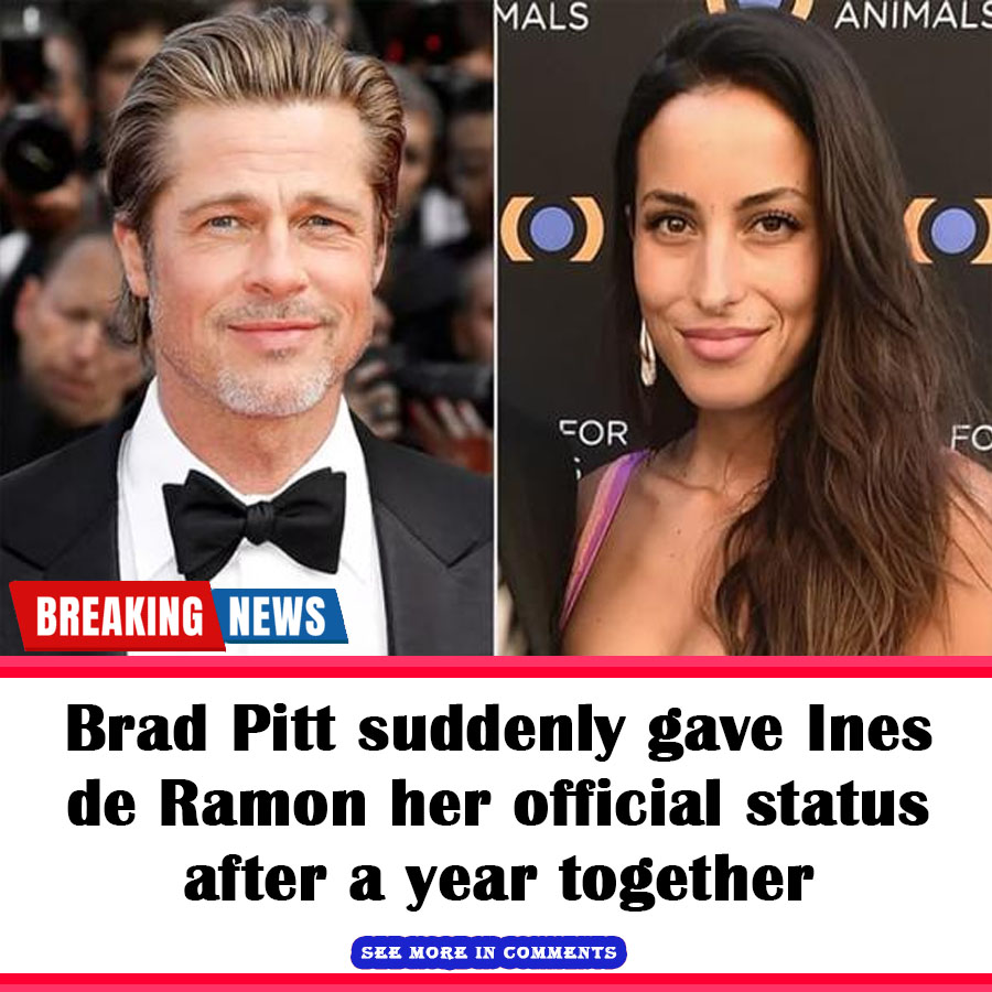 Brad Pitt suddenly gave Ines de Ramon her official status after a year ...