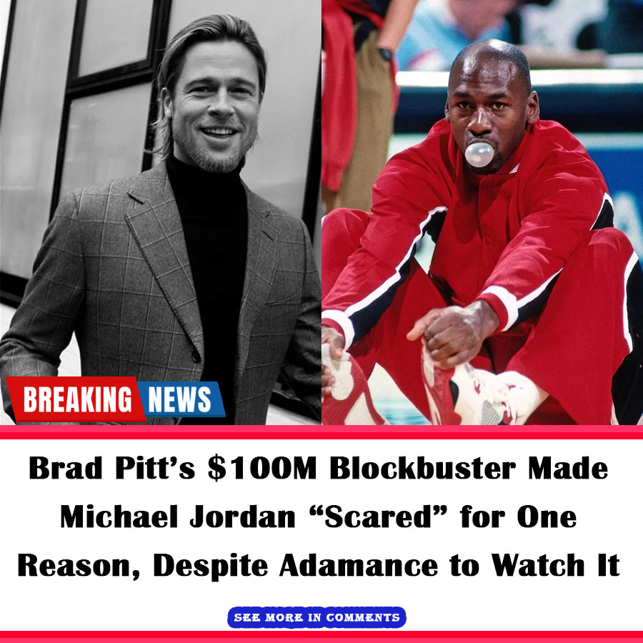Brad Pitt’s $100M Blockbuster Made Michael Jordan “Scared” for One ...