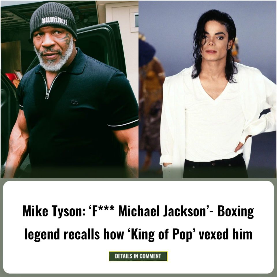 Mike Tyson: ‘F*** Michael Jackson’- Boxing legend recalls how ‘King of ...