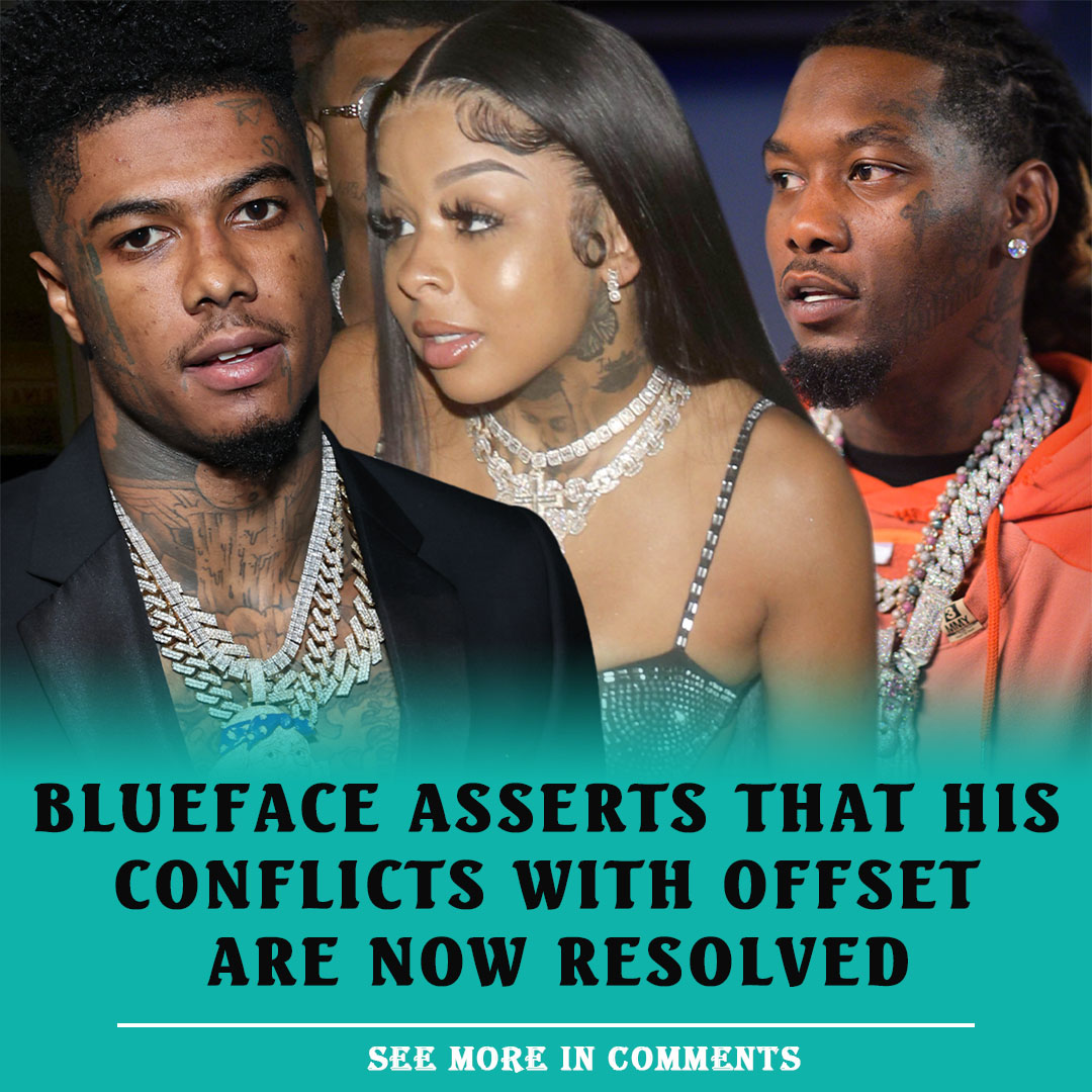 Blueface asserts that his conflicts with Offset are now resolved - News