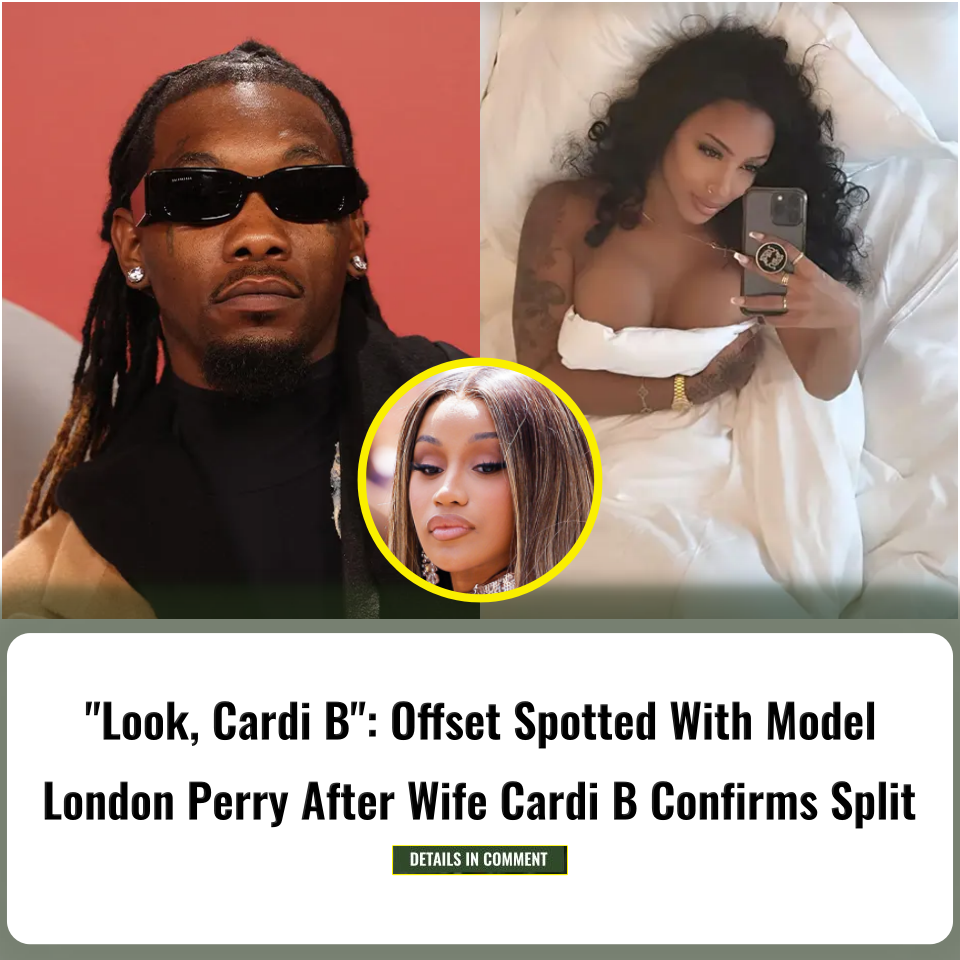 "Look, Cardi B": Offset Spotted With Model London Perry After Wife Cardi B Confirms Split - News