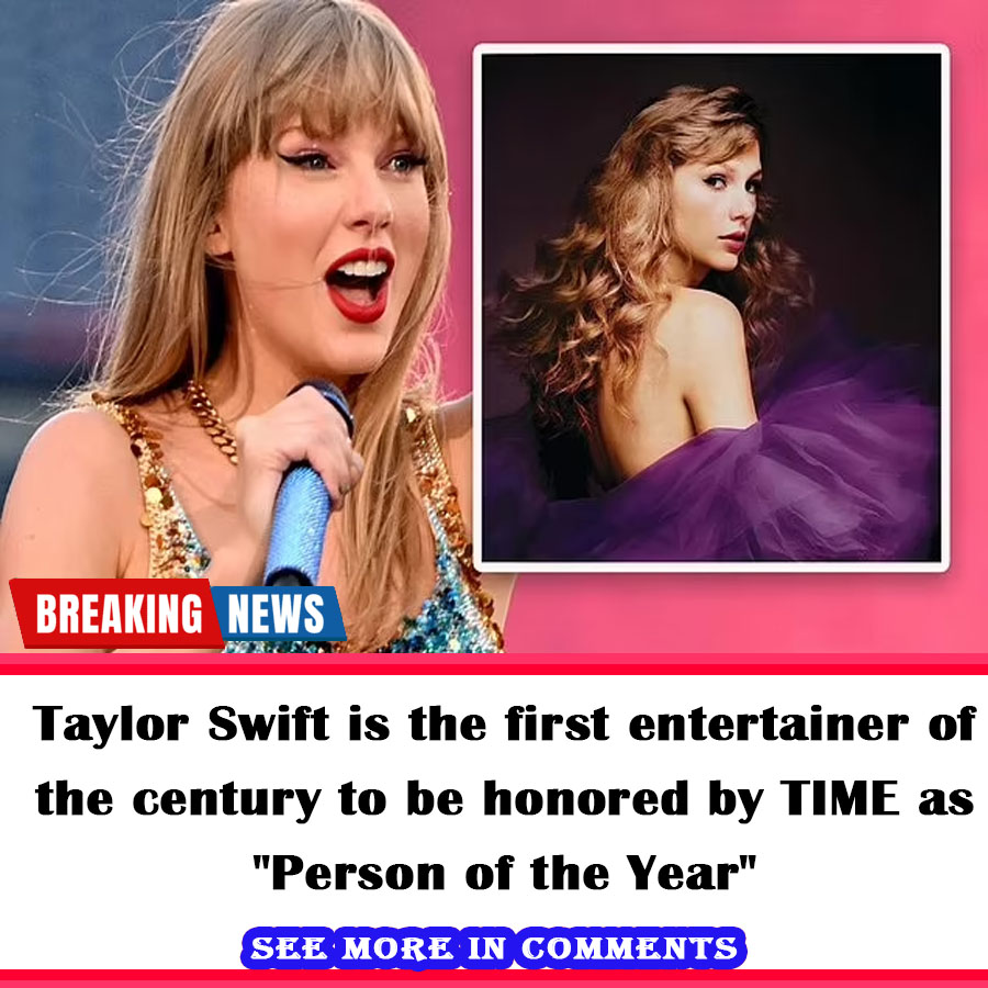 Taylor Swift is the first entertainer of the century to be honored by TIME as "Person of the ...