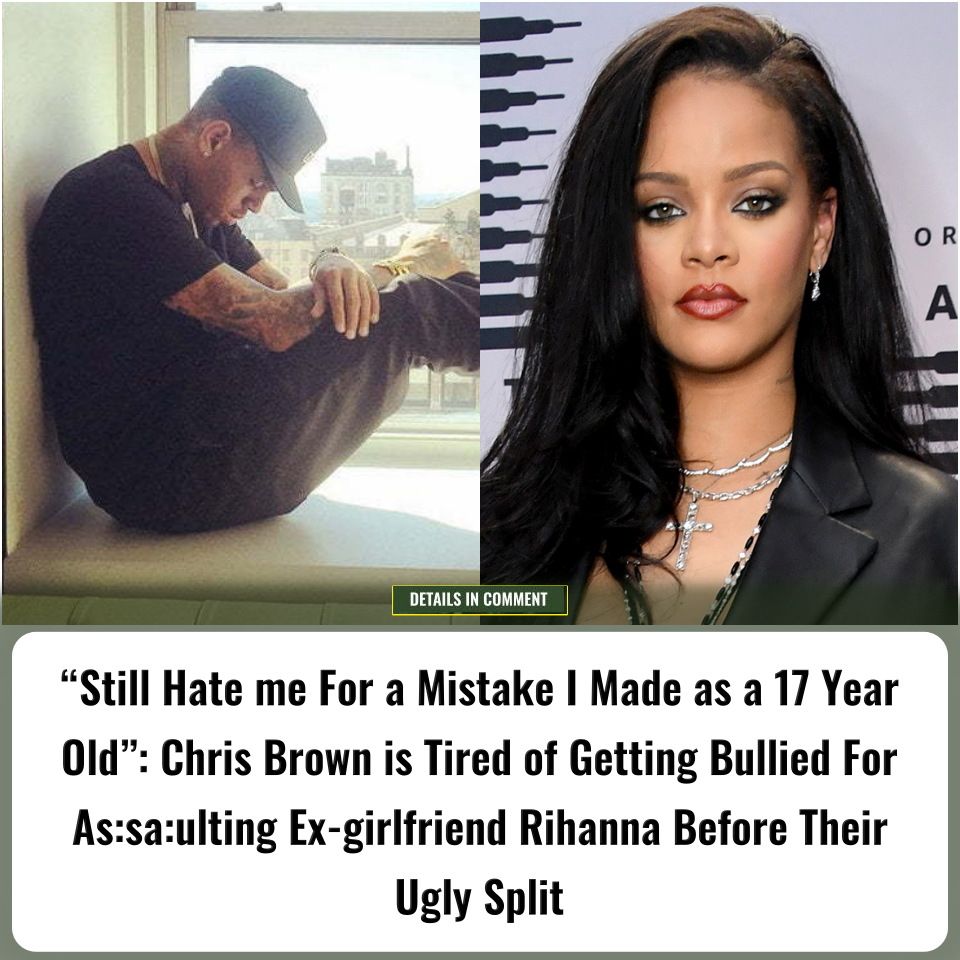 “Still Hate me For a Mistake I Made as a 17 Year Old”: Chris Brown is ...