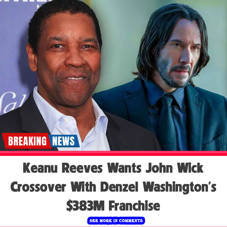 Keanu Reeves Wants John Wick Crossover With Denzel Washington’s $383M ...