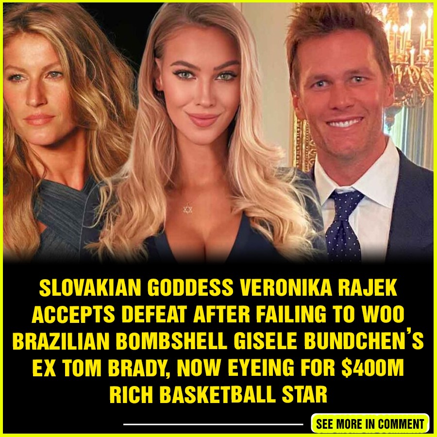Slovakian Goddess Veronika Rajek Accepts Defeat after Failing to Woo Brazilian Bombshell Gisele ...