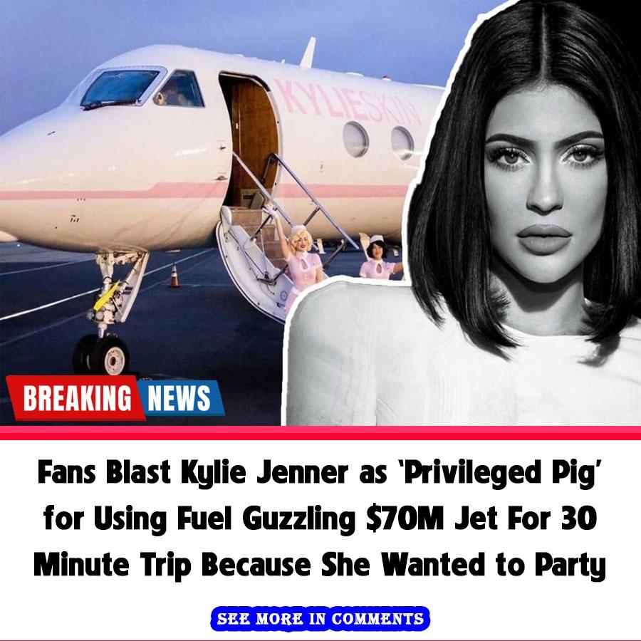 Fans Blast Kylie Jenner as ‘Privileged Pig’ for Using Fuel Guzzling ...