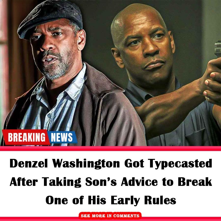 Denzel Washington Got Typecasted After Taking Son’s Advice to Break One ...