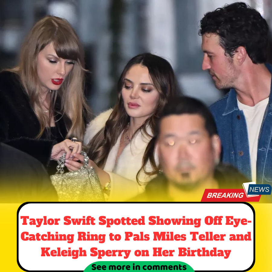 Taylor Swift Spotted Showing Off Eye-Catching Ring to Pals Miles Teller and Keleigh Sperry on ...