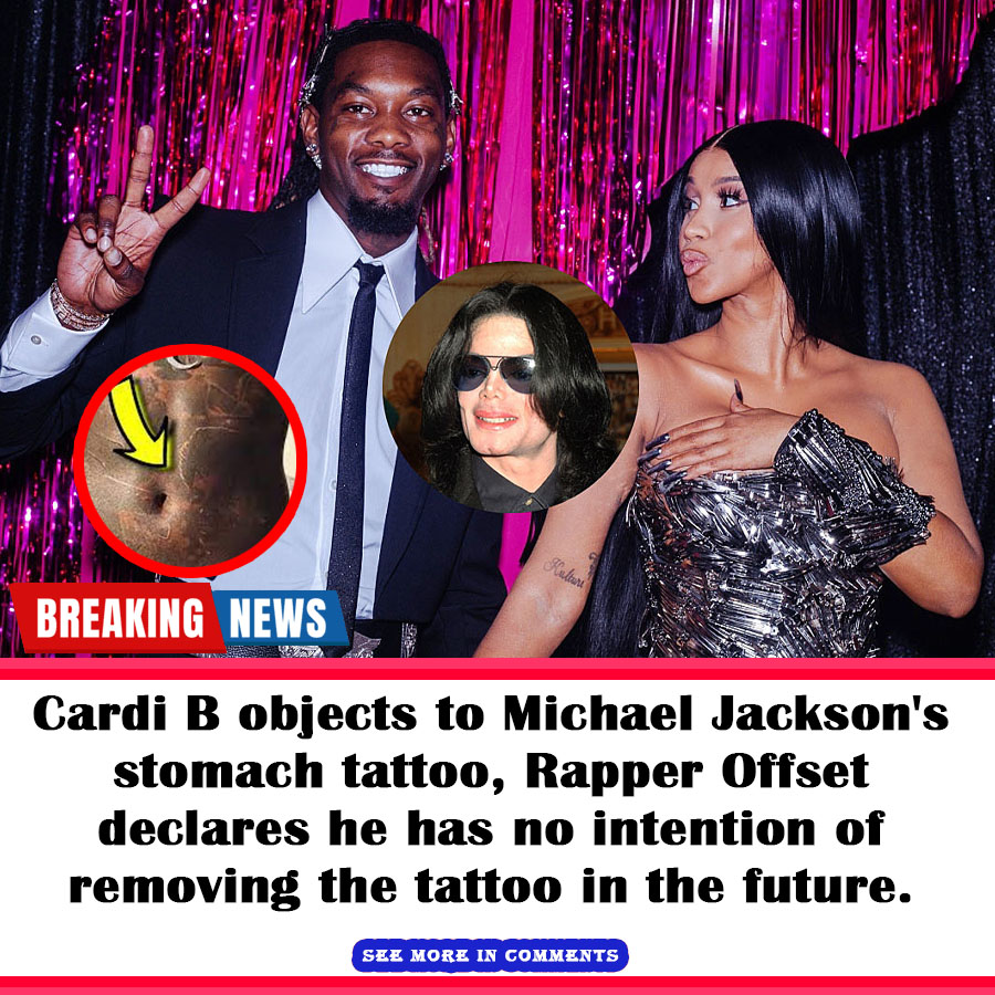 Cardi B objects to Michael Jackson's stomach tattoo, Rapper Offset ...