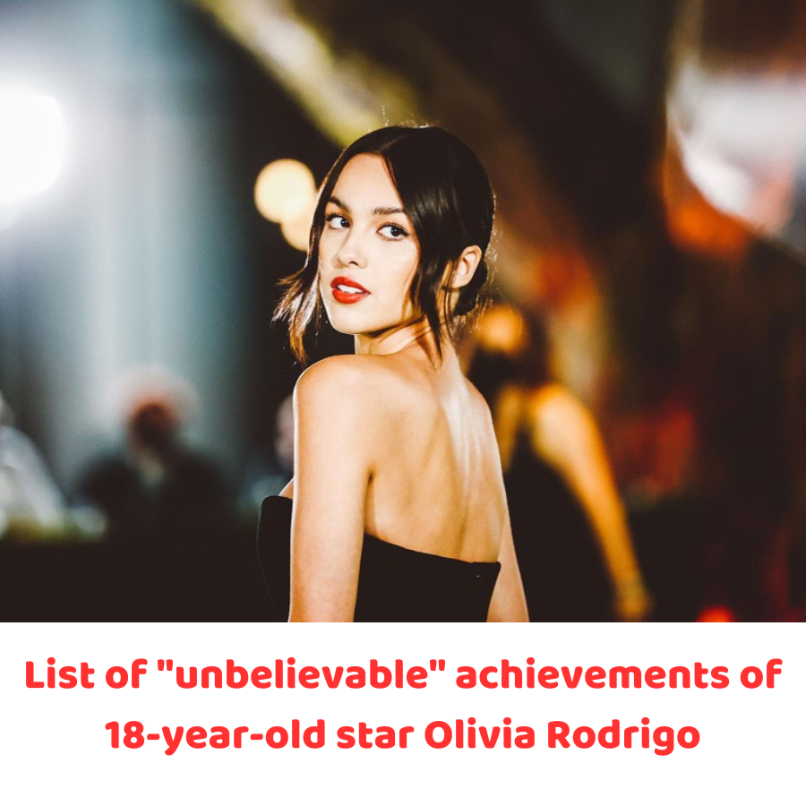 List of "unbelievable" achievements of 18-year-old star Olivia Rodrigo ...