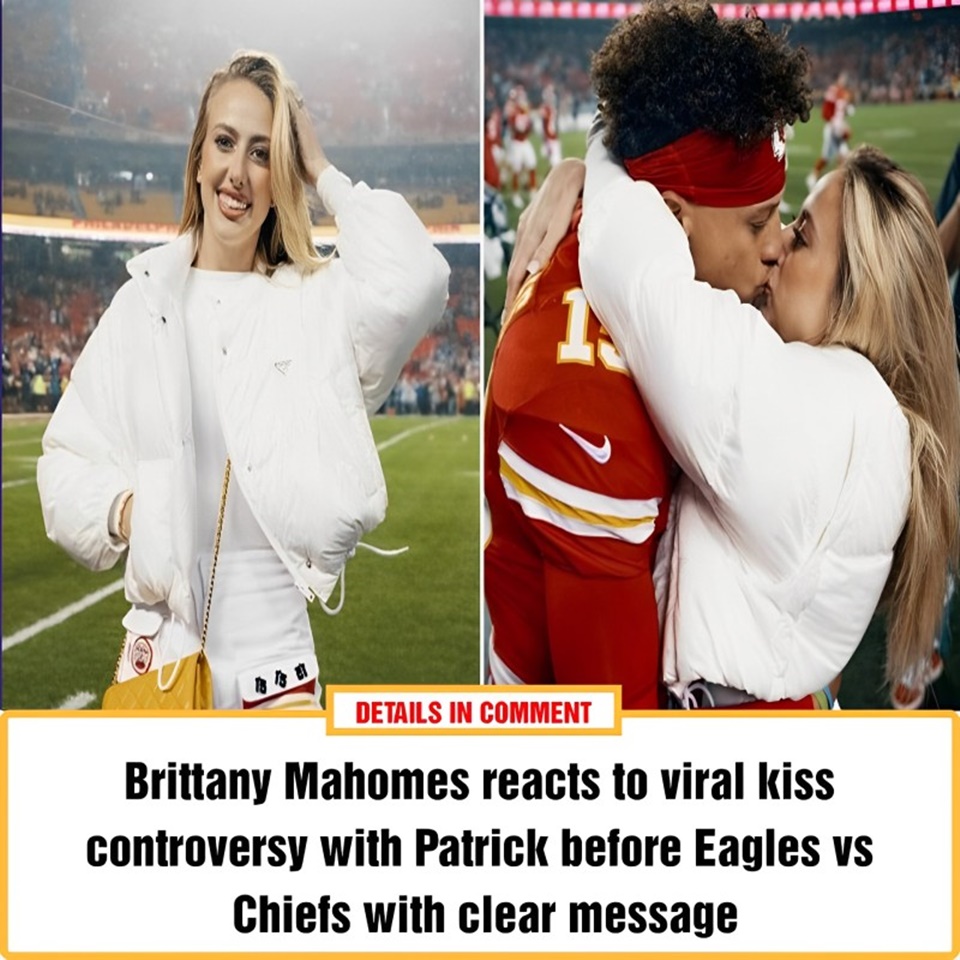 Brittany Mahomes reacts to viral kiss controversy with Patrick before Eagles vs Chiefs with ...