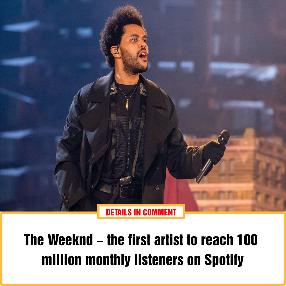 The Weeknd – the first artist to reach 100 million monthly listeners on ...