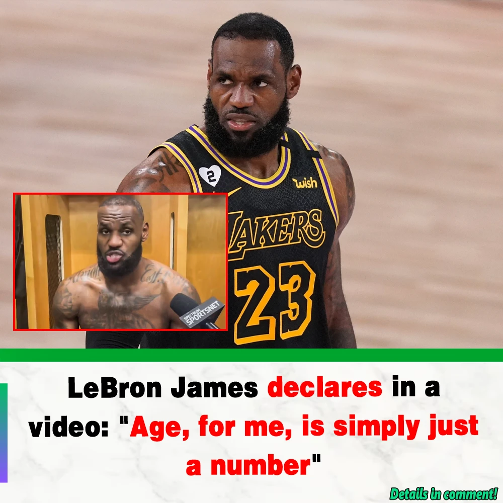 LeBron James declares in a video: "Age, for me, is simply just a number ...