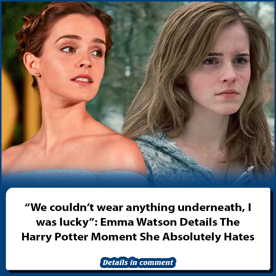 “We couldn’t wear anything underneath, I was lucky”: Emma Watson ...