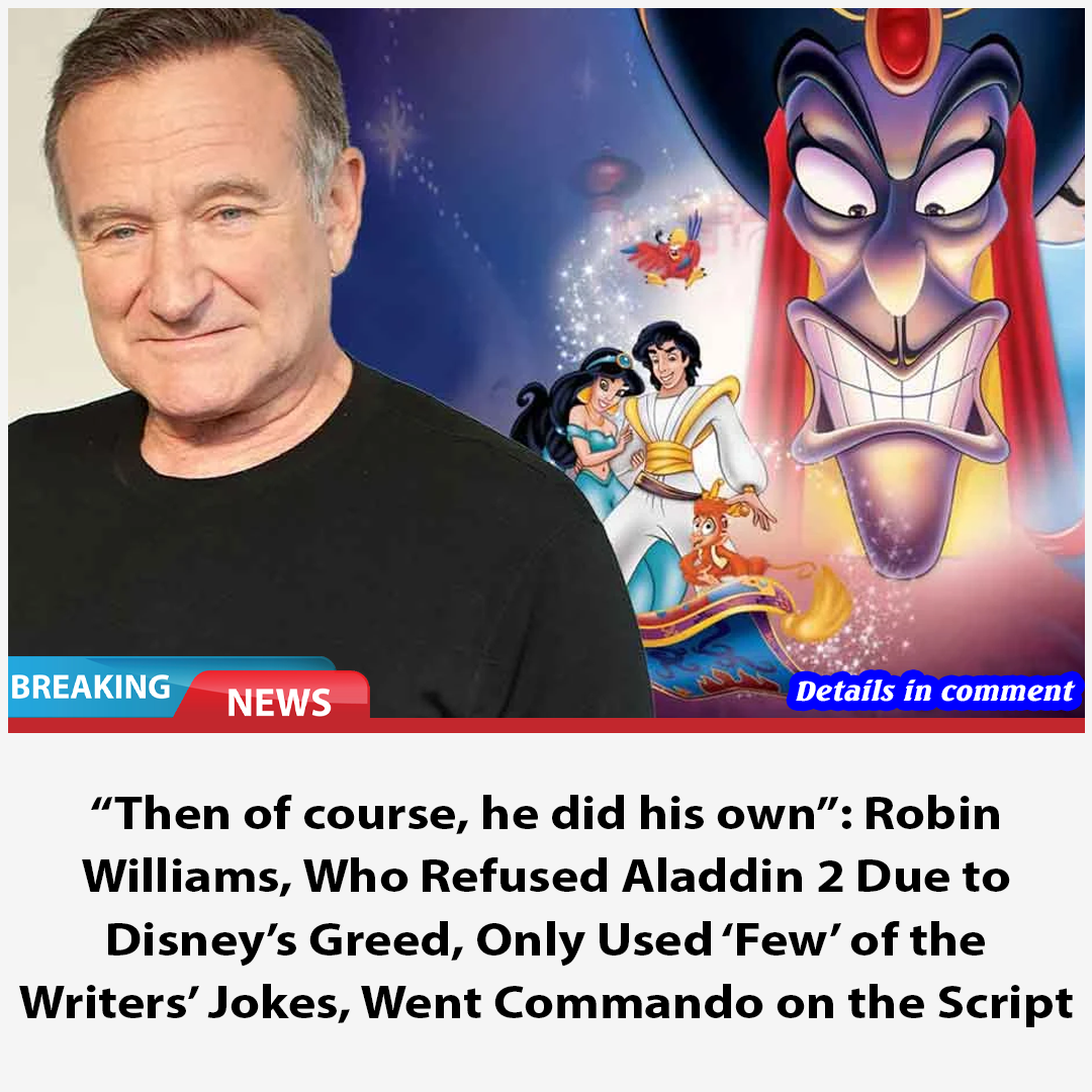 “Then of course, he did his own”: Robin Williams, Who Refused Aladdin 2 ...