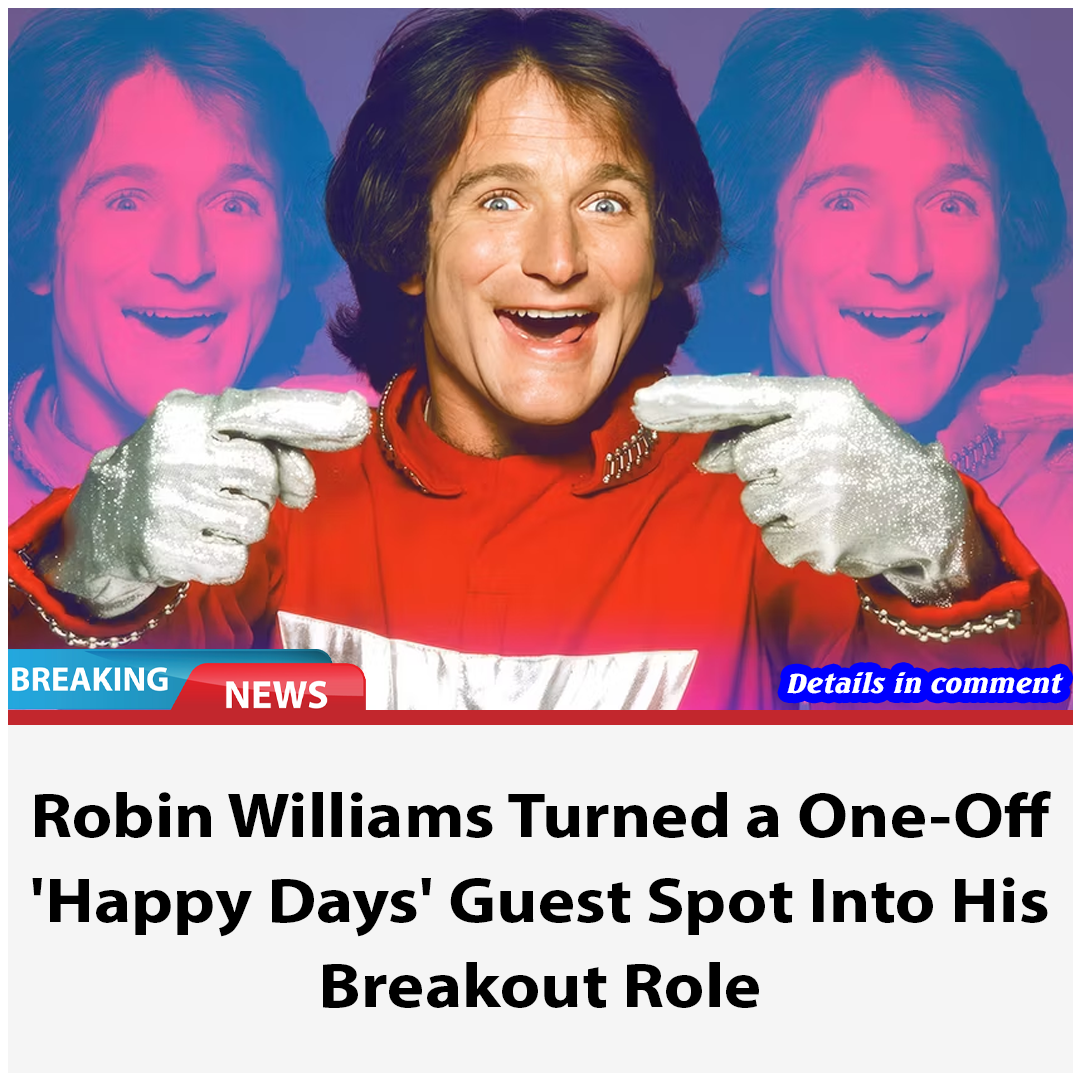 Robin Williams Turned a One-Off 'Happy Days' Guest Spot Into His ...