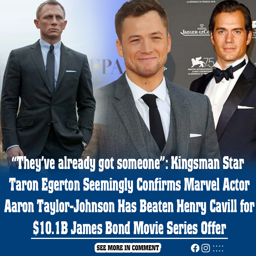 “They’ve already got someone”: Kingsman Star Taron Egerton Seemingly ...