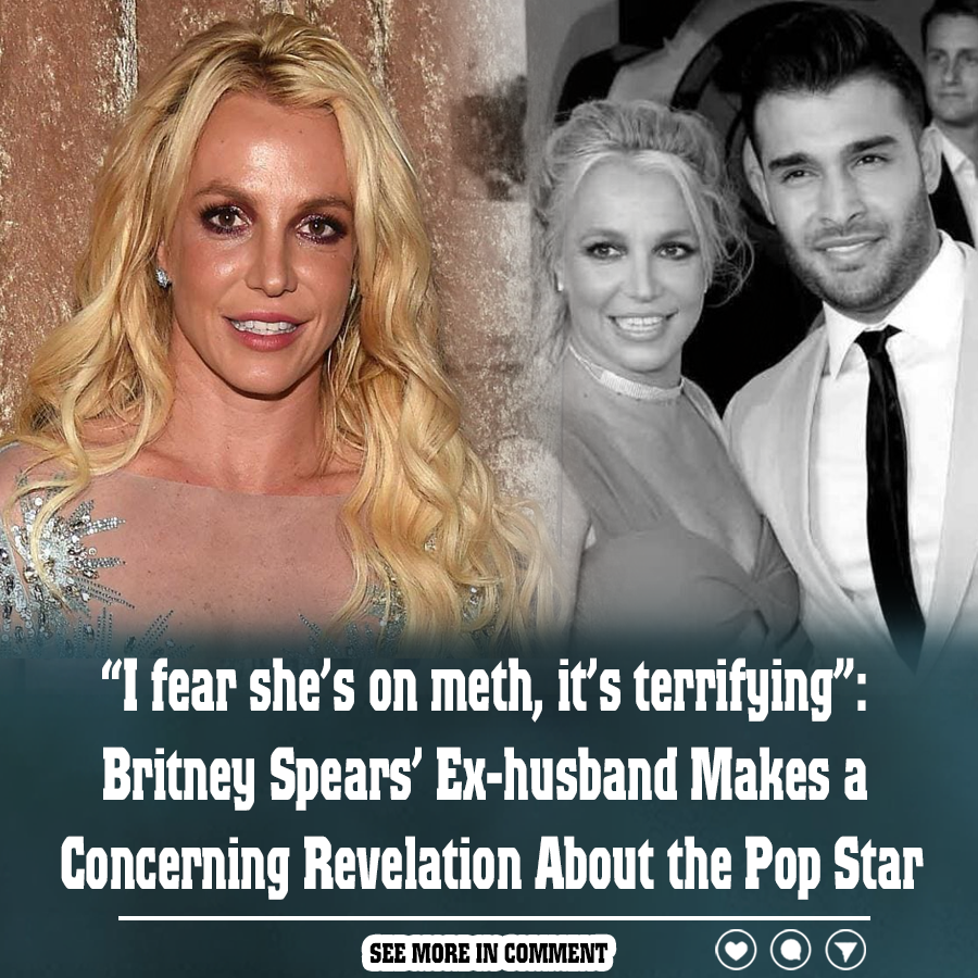“I fear she’s on meth, it’s terrifying”: Britney Spears’ Ex-husband ...