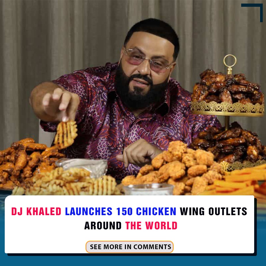 DJ Khaled launches 150 chicken wing outlets around the world - News