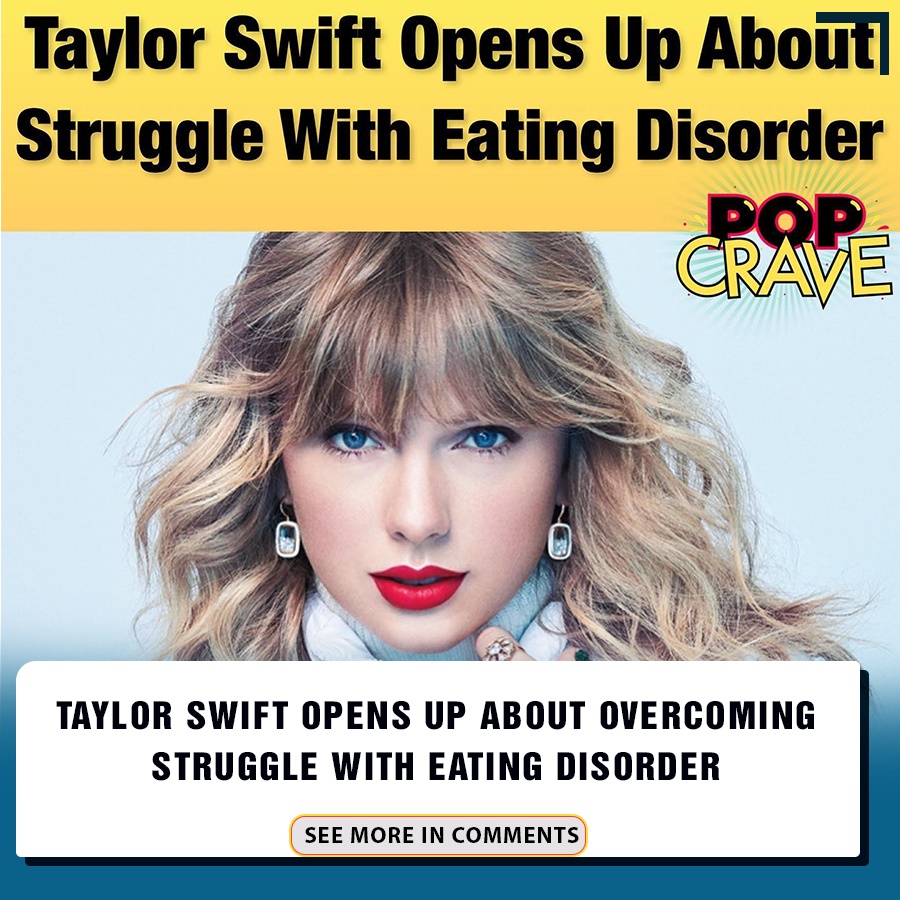 Taylor Swift Opens Up About Overcoming Struggle With Eating Disorder - News