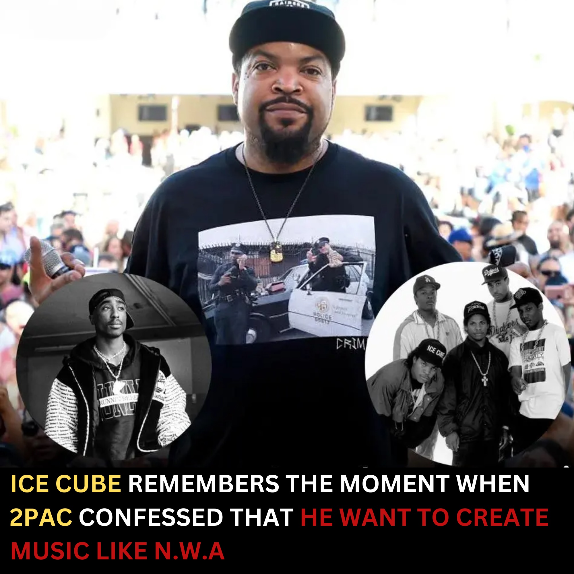 Ice Cube recalls the moment 2PAC once confessed that they wanted to ...